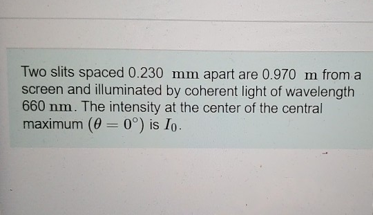 Solved Two slits spaced 0.230 mm apart are 0.970 m from a | Chegg.com