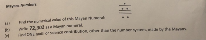 Solved Mayans Numbers (a) Find the numerical value of this | Chegg.com