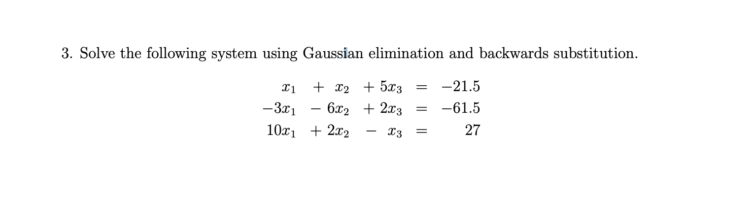 Solved 3. Solve the following system using Gaussian | Chegg.com