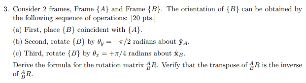 Solved 3. Consider 2 frames, Frame {A} and Frame {B}. The | Chegg.com
