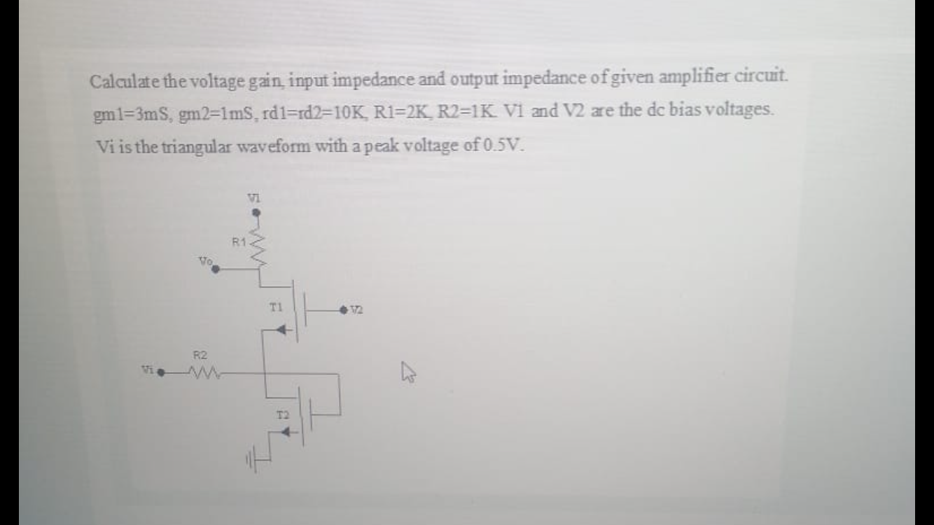 Solved Calculate the voltage gain, input impedance and | Chegg.com