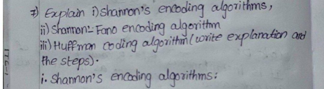 Solved 7) Explain i) shannon's encoding algorithms , ii) | Chegg.com Solved 7) Explain i) shannon's encoding algorithms , ii) | Chegg.com