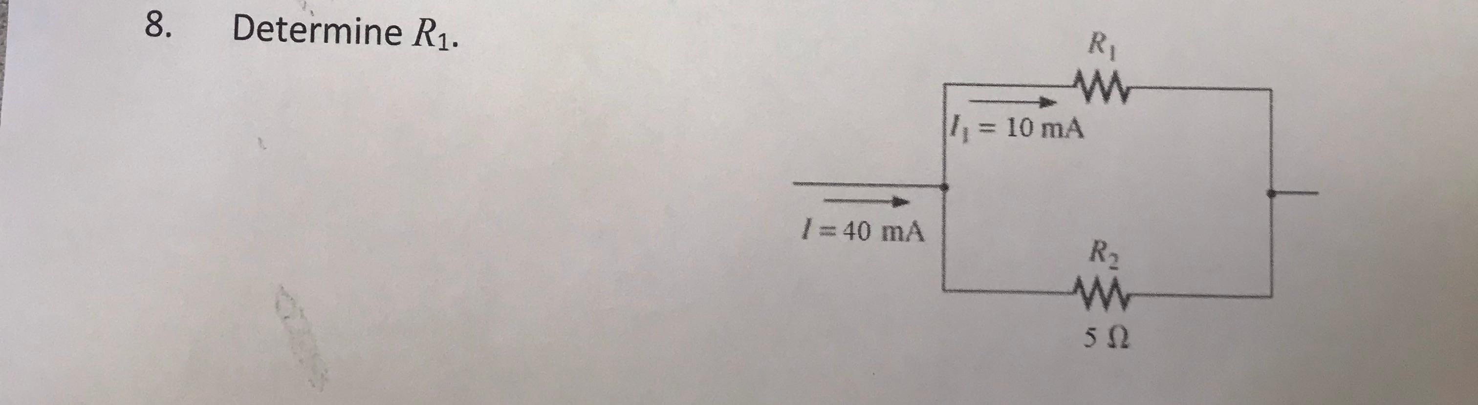 Solved 8. Determine Rı. RI w 1, = 10 mA = 1 = 40 mA R2 W 512 | Chegg.com