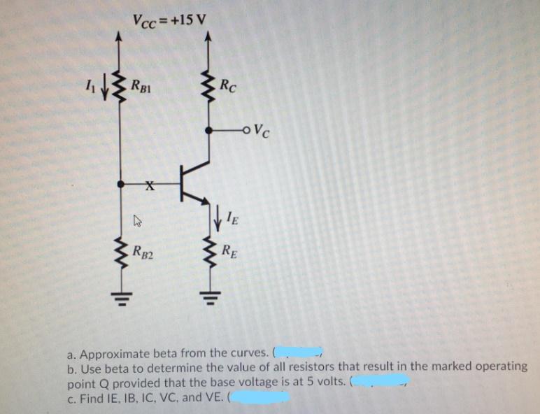 Solved Vcc = +15V 1 RBI Rc -ovc THE RB2 RE TH a. Approximate | Chegg.com