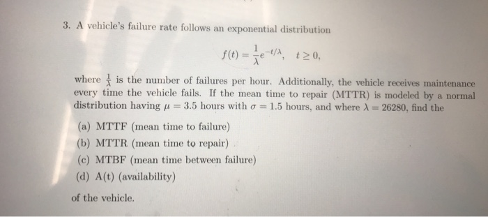 Solved 3. A vehicle's failure rate follows an exponential | Chegg.com