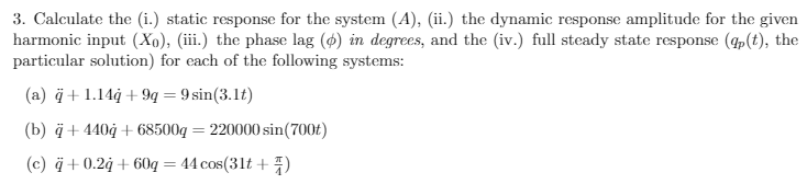 Solved 3. Calculate the (i.) static response for the system | Chegg.com