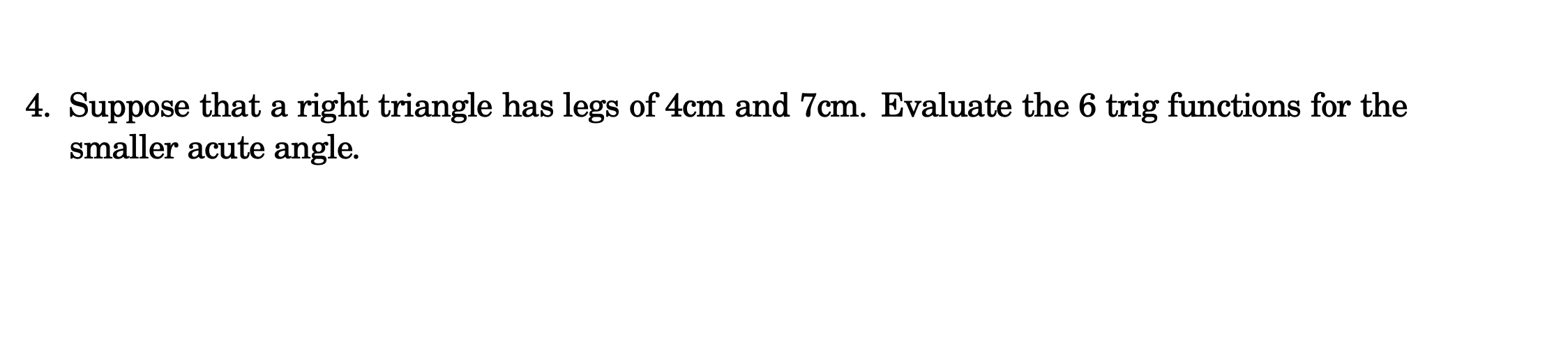 Solved 4 Suppose That A Right Triangle Has Legs Of 4cm And Chegg