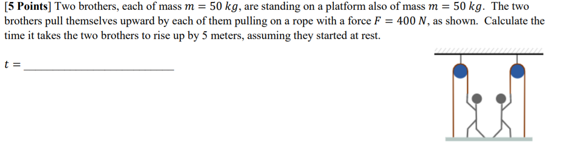 Solved [5 Points] Two brothers, each of mass m = 50 kg, are | Chegg.com