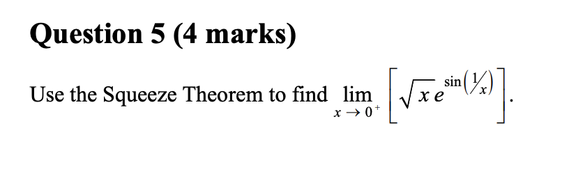 Solved Question 5 4 Marks Use The Squeeze Theorem To Find