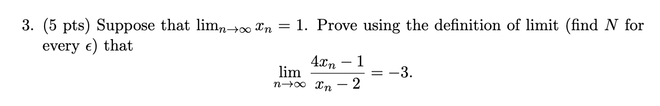 Solved 3. (5 pts) Suppose that limn+o0 In - 1. Prove using | Chegg.com