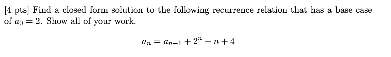 Solved [4 pts] Find a closed form solution to the following | Chegg.com
