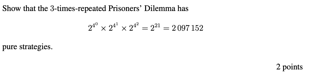Solved Show that the 3-times-repeated Prisoners' Dilemma has | Chegg.com