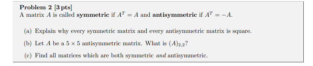 Solved Problem 2 [3 pts] A matrix A is called symmetric if | Chegg.com