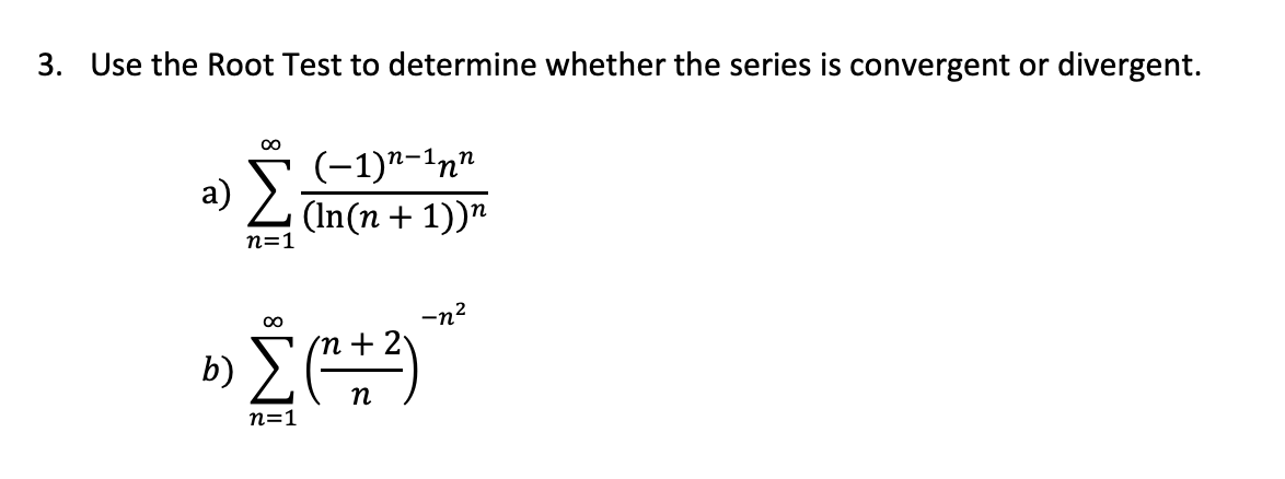 Solved 3. Use the Root Test to determine whether the series | Chegg.com