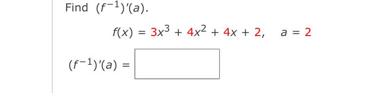 Solved Find (F-1)(a). f(x) = 3x3 + 4x2 + 4x + 2, = a = 2 | Chegg.com