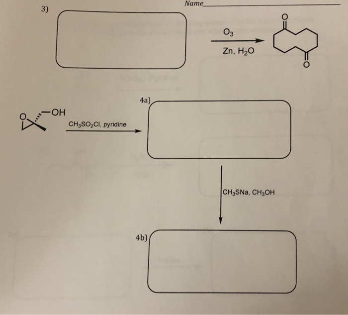 Solved Name 3) 03 Zn, H20 4a) CH3SO2CI, pyridine CH3SNa, | Chegg.com