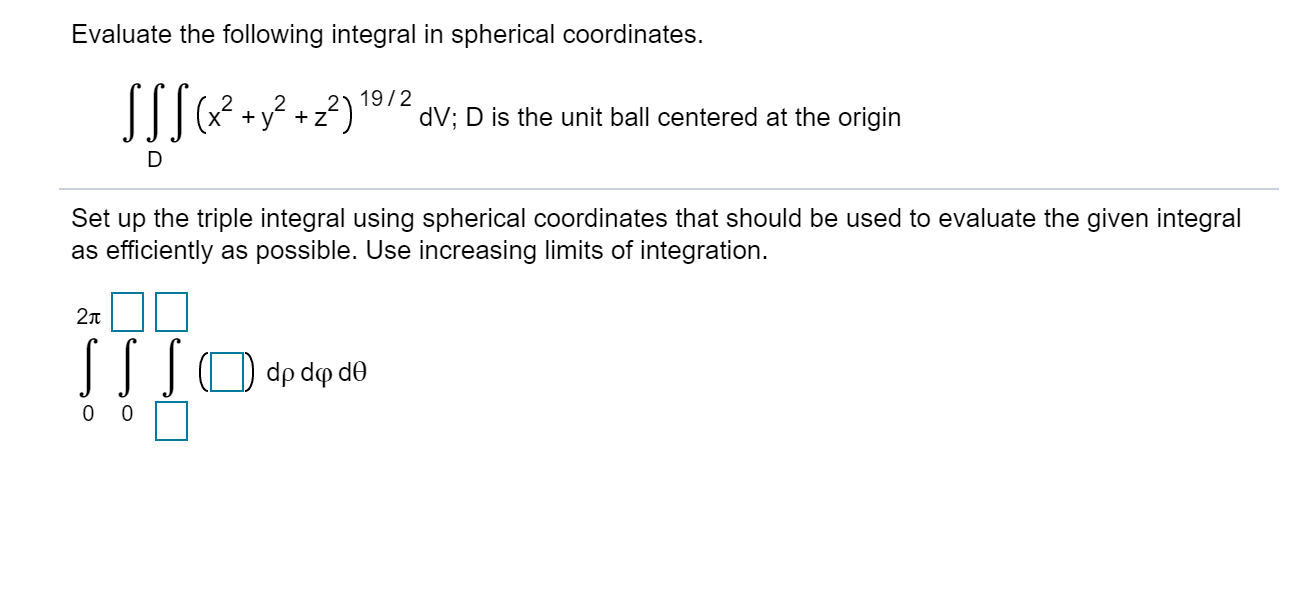 Solved Evaluate the following integral in spherical | Chegg.com