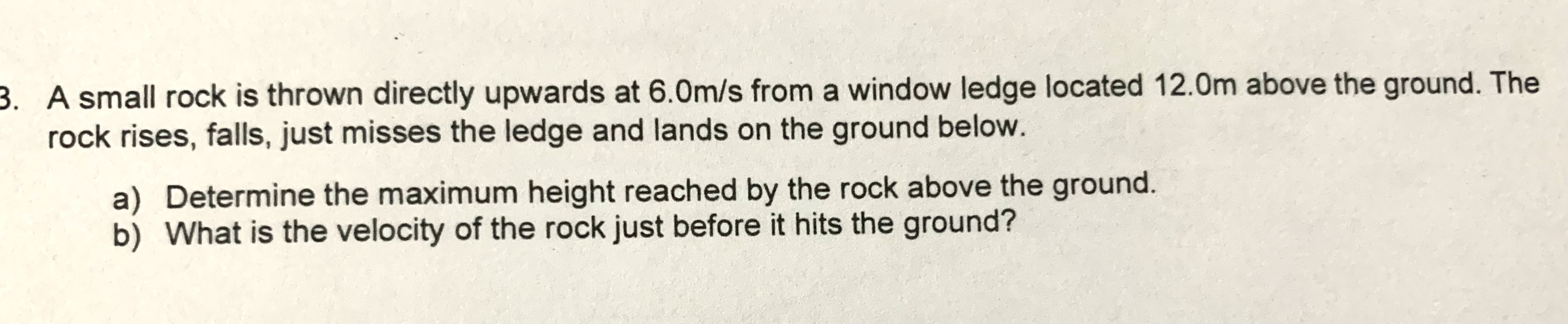 Solved A small rock is thrown directly upwards at 6.0ms | Chegg.com