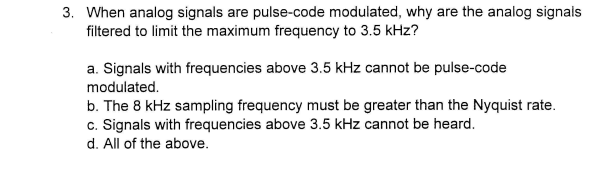 Solved 3. When analog signals are pulse-code modulated, why | Chegg.com