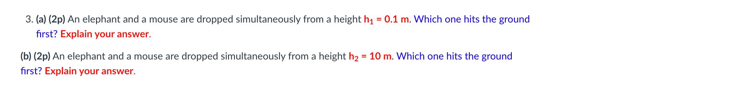 Solved 3. (a) (2p) An elephant and a mouse are dropped | Chegg.com