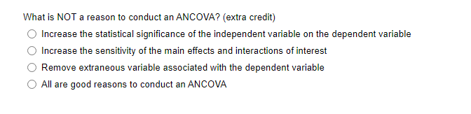 Solved What is NOT a reason to conduct an ANCOVA? (extra | Chegg.com