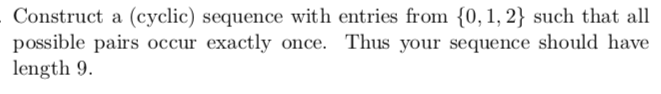 Solved Construct a (cyclic) sequence with entries from {0, | Chegg.com