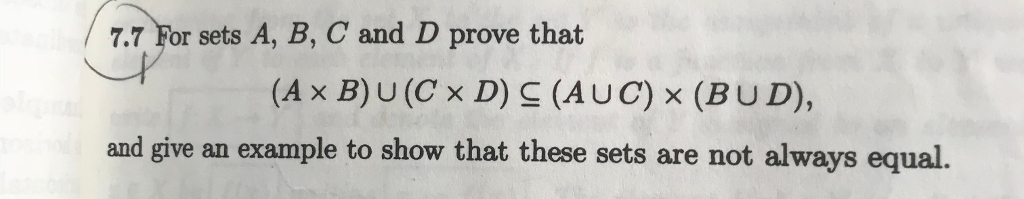 Solved 7.7 For sets A, B, C and D prove that (AxB) U (C D) | Chegg.com