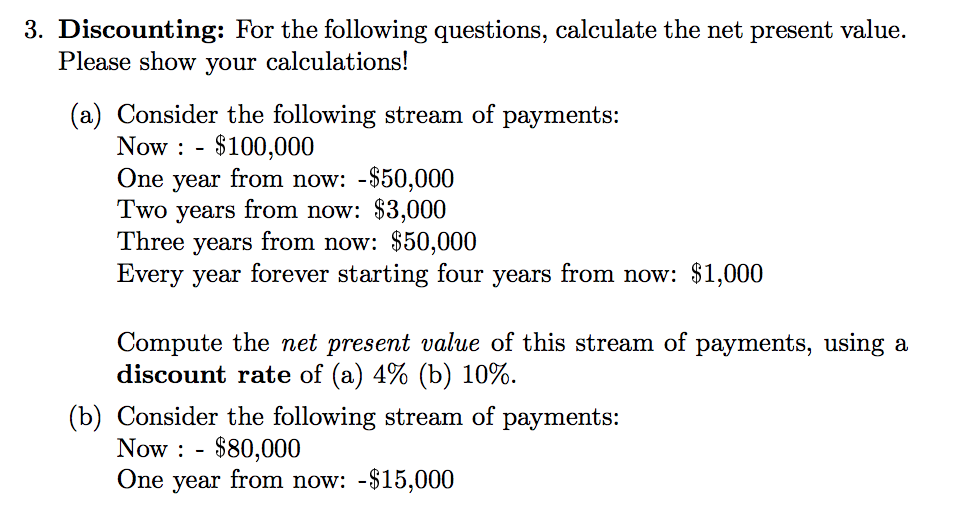 [Solved]: 3. Discounting: For the following questions, cal
