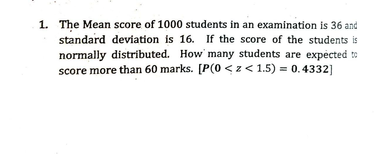 Solved 1. The Mean score of 1000 students in an examination | Chegg.com