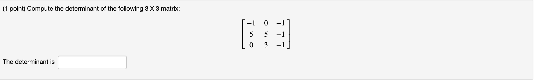 Solved ( (1 point) Compute the determinant of the following | Chegg.com