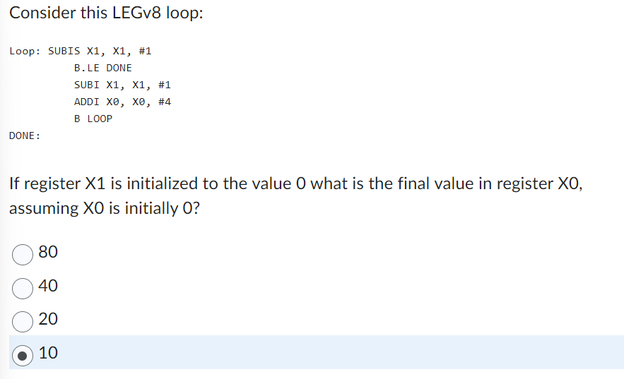Solved Consider this LEGv8 ﻿loop:Loop: SUBIS X1, ﻿X1, | Chegg.com