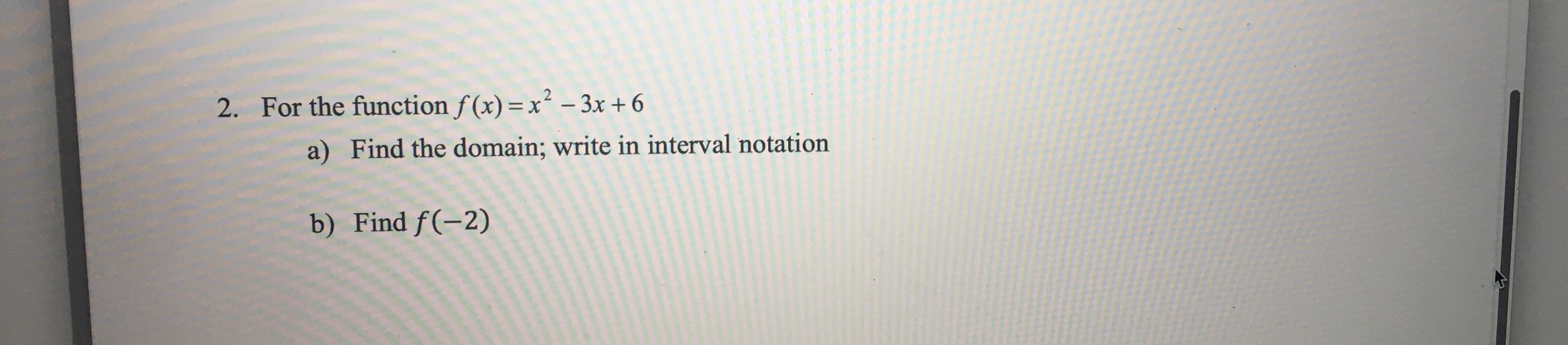 Solved 2. For the function f(x)=x2−3x+6 a) Find the domain; | Chegg.com