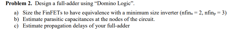 Solved Problem 2. Design a full-adder using "Domino Logic". | Chegg.com