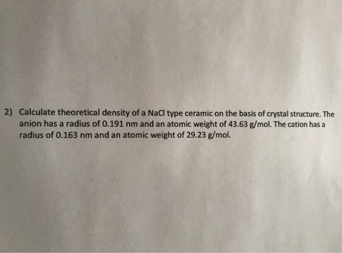 Solved Calculate theoretical density of a NaCl type ceramic | Chegg.com