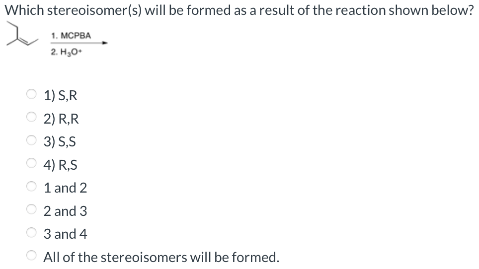 Solved Which stereoisomer(s) will be formed as a result of | Chegg.com