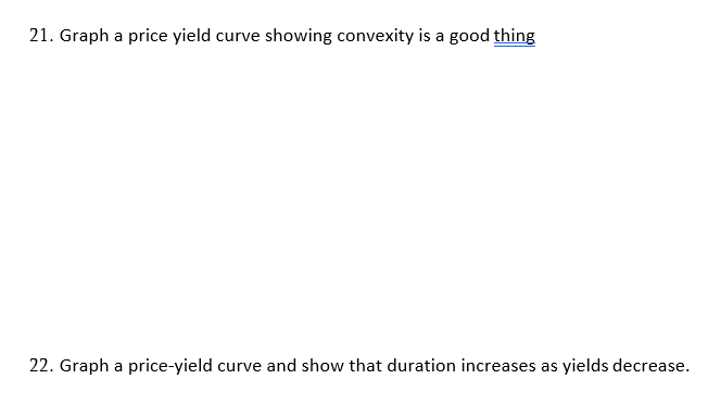 Solved 21. Graph a price yield curve showing convexity is a | Chegg.com