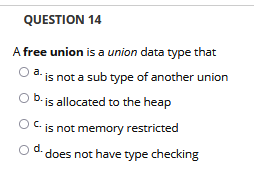 Solved QUESTION 14 A free union is a union data type that a | Chegg.com