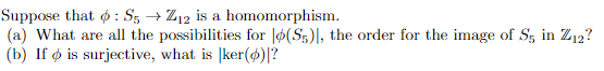 Solved Suppose that φ:S5→Z12 ﻿is a homomorphism.(a) ﻿What | Chegg.com