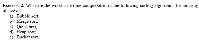 Solved Exercise 2. What are the worst-case time complexities | Chegg.com