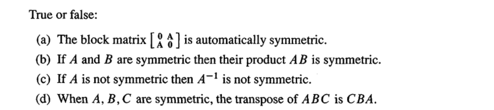 Solved True or false: (a) The block matrix [0AA0] is | Chegg.com