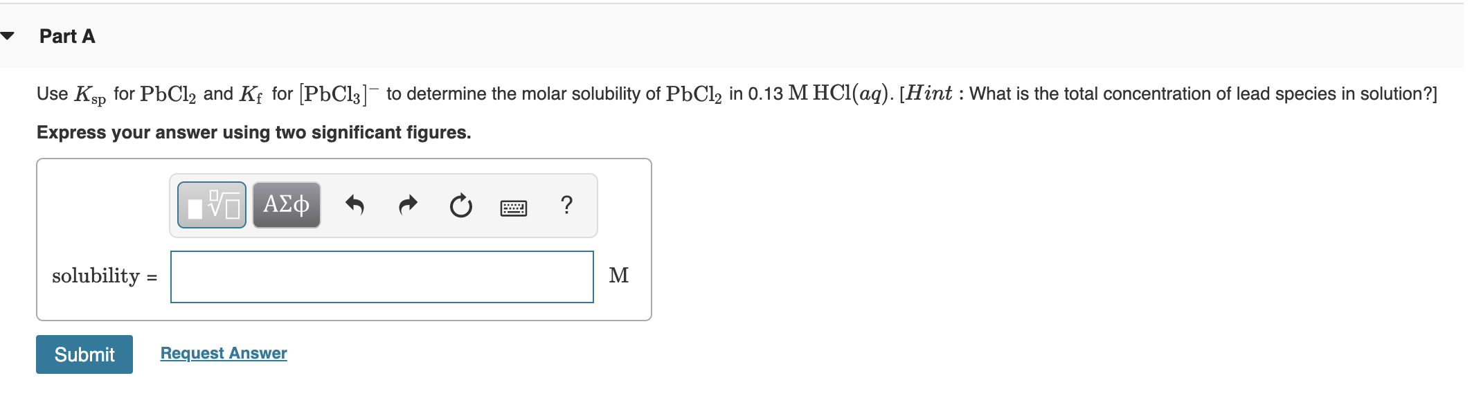 Solved Part A Use Ksp for PbCl2 and Kf for [PbC13] - to | Chegg.com