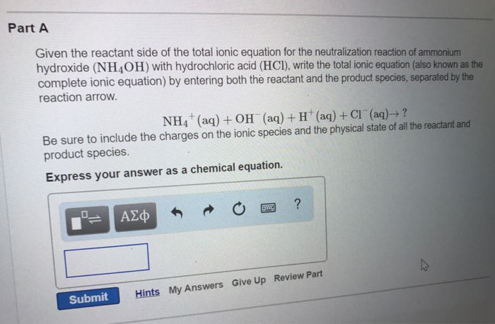 Solved Given the reactant side of the total ionic equation | Chegg.com