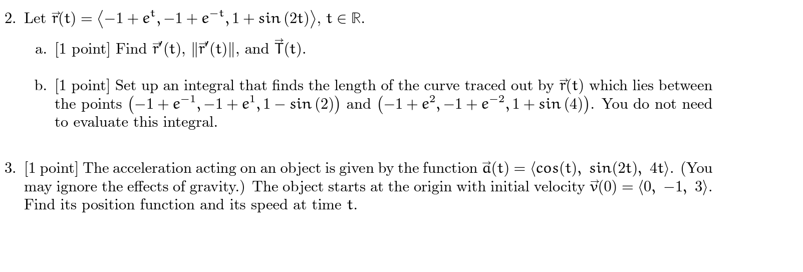 Solved Let vec(r)(t)=(:-1+et,-1+e-t,1+sin(2t):),tinR.a. [1 | Chegg.com