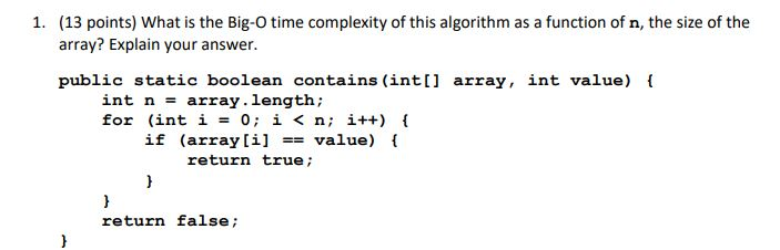 Solved (13 points) What is the Big-O time complexity of this | Chegg.com