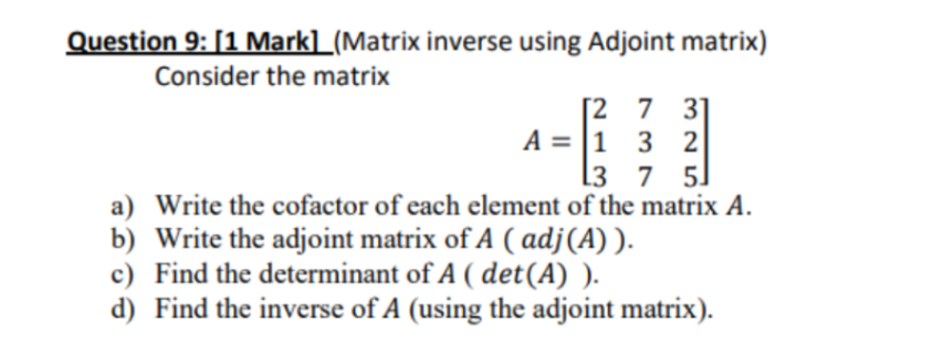 Solved Question 9: [1 Mark](Matrix inverse using Adjoint | Chegg.com