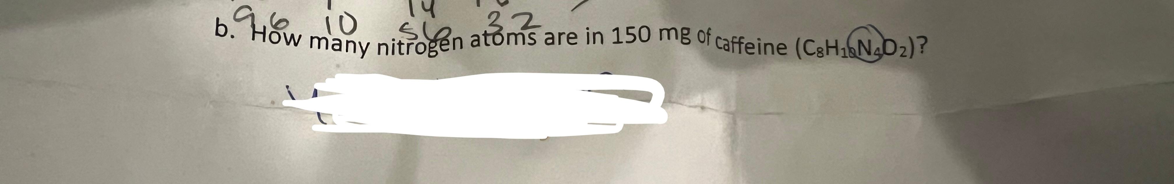 Solved b. 946 many nitrogen atoms are in 150mg of caffeine | Chegg.com