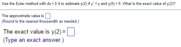 Solved Use the Euler method with dx = 0.4 to estimate y(2) | Chegg.com