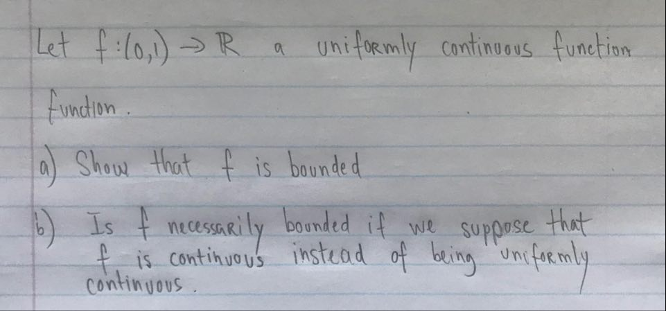 Solved a Let f:(0,1) - R uniformly continuous function | Chegg.com