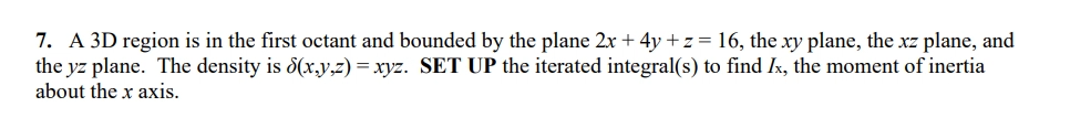 [Solved]: 7. A 3D region is in the first octant and bounded