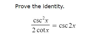 Solved Prove the identity. 2cotxcsc2x=csc2x | Chegg.com